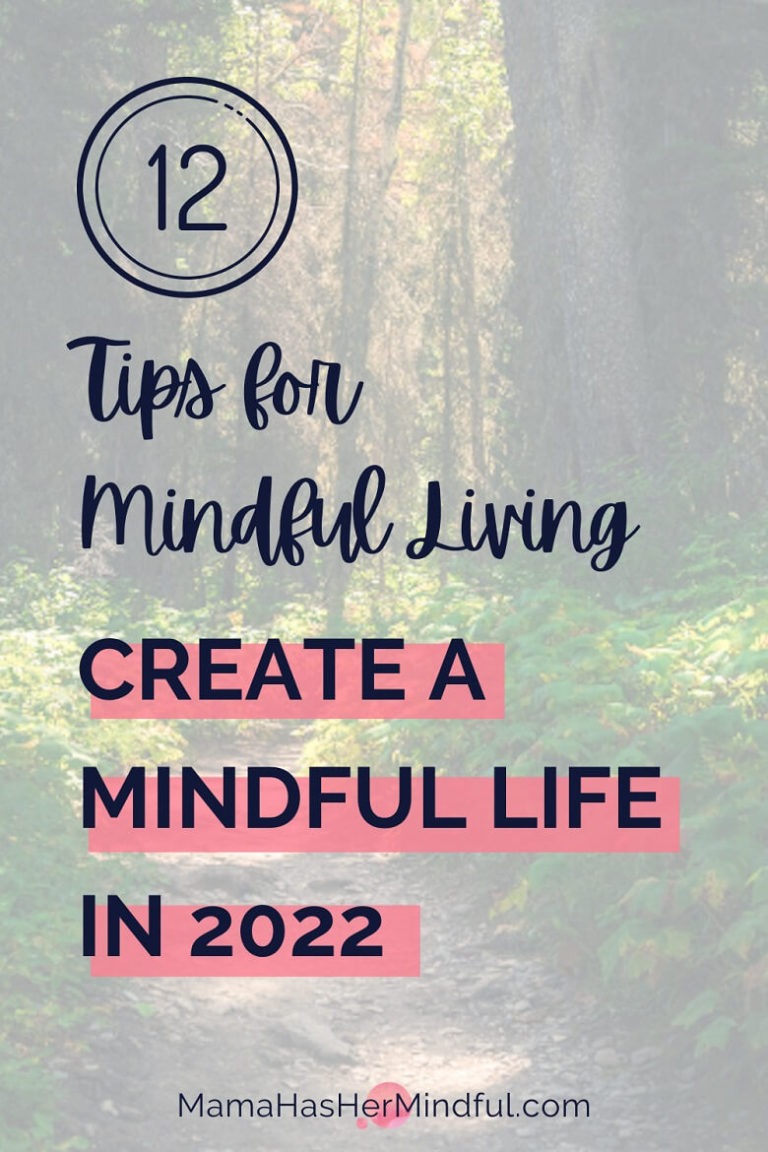 12 Tips for Mindful Living: Create a Mindful Life in 2022