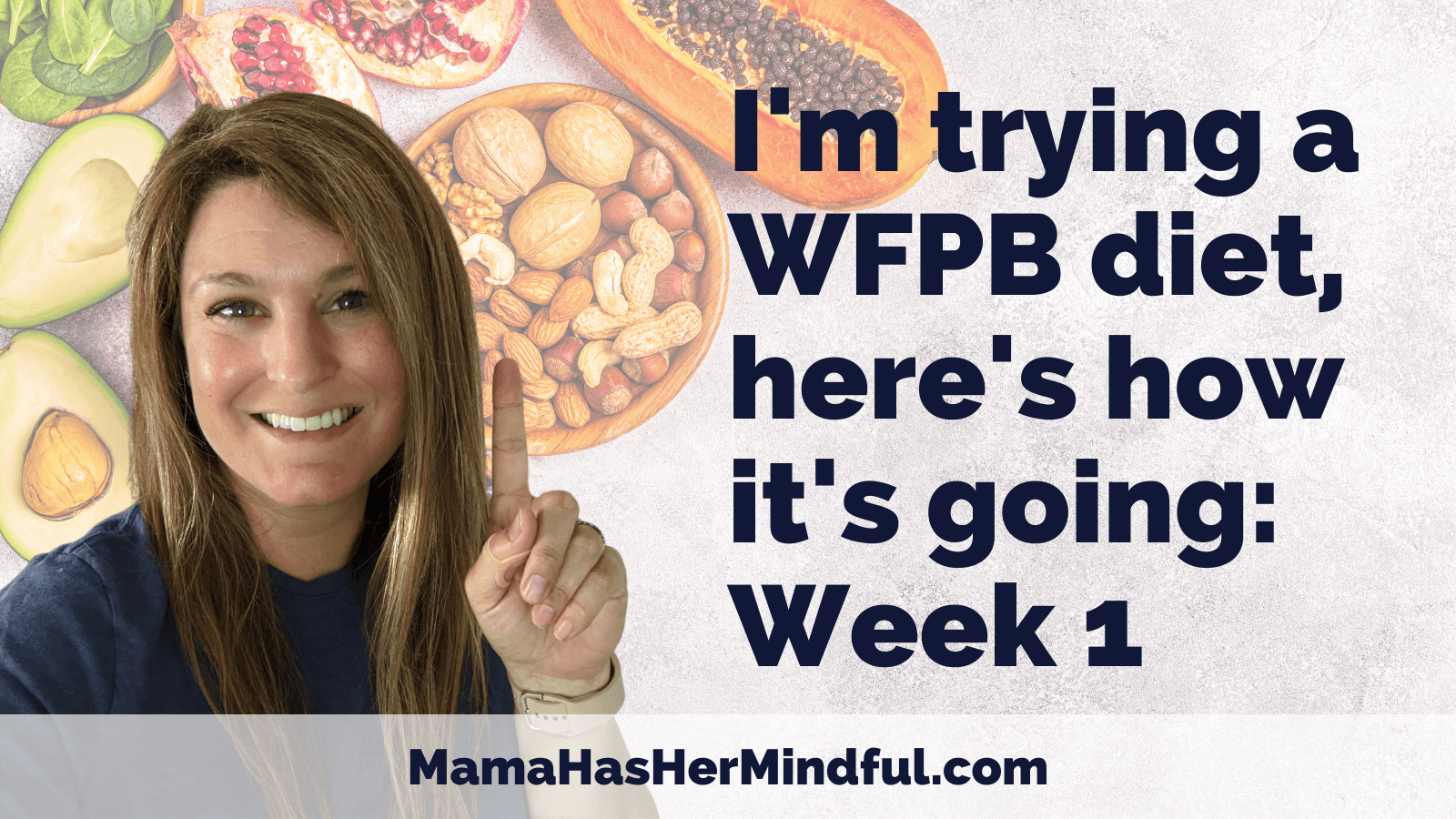 I’m a Mom Trying a WFPB Diet - Here’s How It’s Going: Week 1
